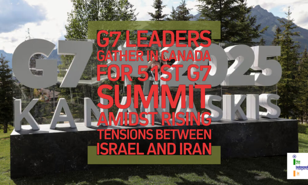 G7 Leaders gather in Canada for 51st G7 Summit amidst rising tensions ...
