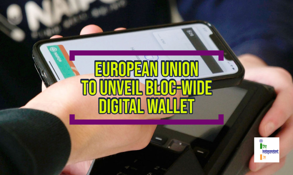 European Union to unveil bloc-wide digital wallet – The Independent.in ...