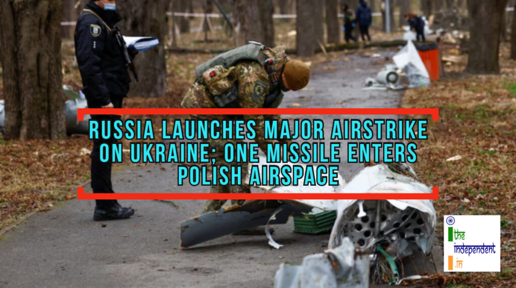 Russia launches major airstrike on Ukraine; one missile enters Polish ...